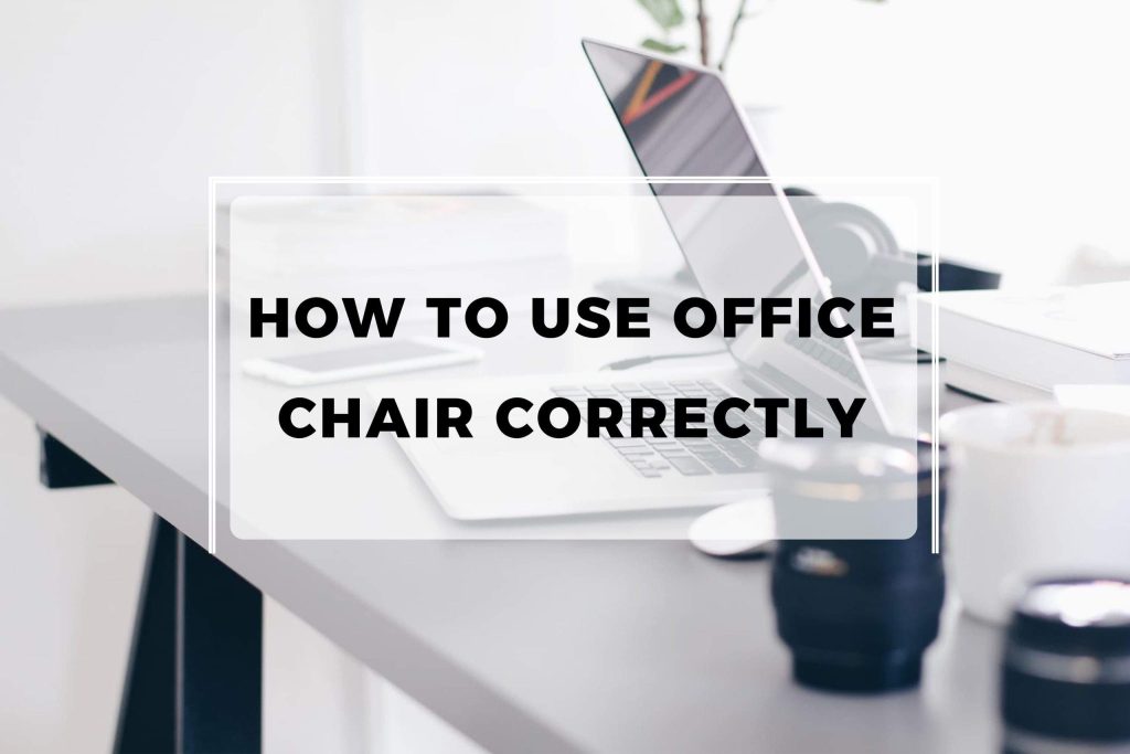 How to use office chair correctly - مدونة أوفيس ستيشن